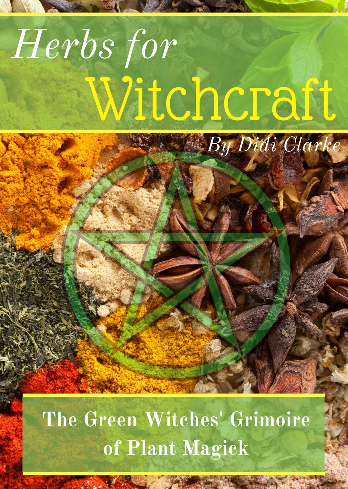 Herbs For Witchcraft The Green Witches Grimoire Of Plant Magick
